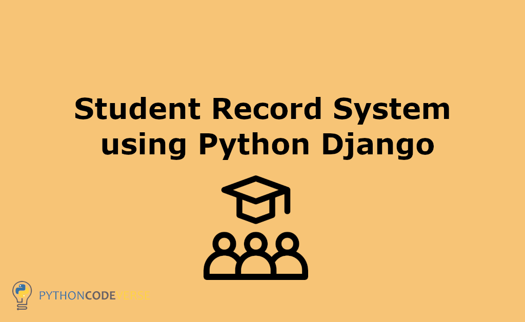 Student Record System using Python Django - Python Django projects -PythonCodeVerse