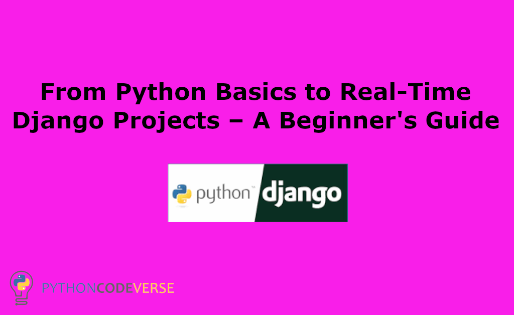 From Python Basics To Real Time Django Projects A Beginners Guide 9793